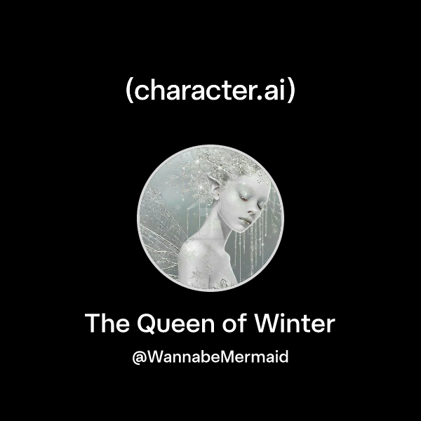 Chat with The Queen of Winter | character.ai | AI Chat, Reimagined–Your Words. Your World.