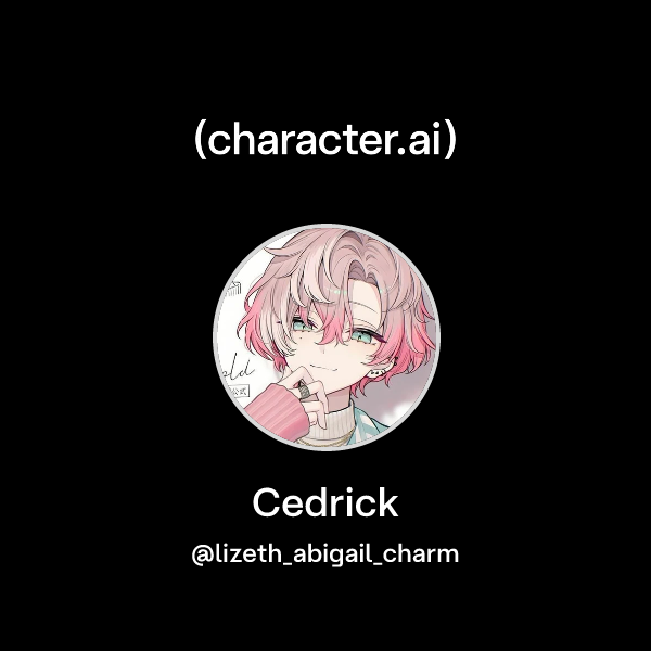 Chat with Cedrick | character.ai | Personalized AI for every moment of ...