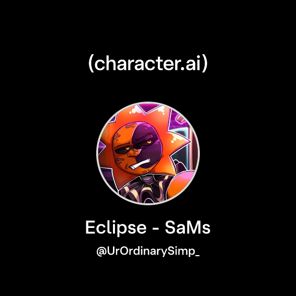 Chat with Eclipse - SaMs | character.ai | AI Chat, Reimagined–Your Words. Your World.