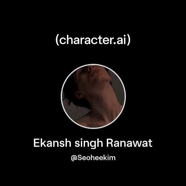 Chat with Ekansh singh Ranawat | character.ai | AI Chat, Reimagined–Your Words. Your World.