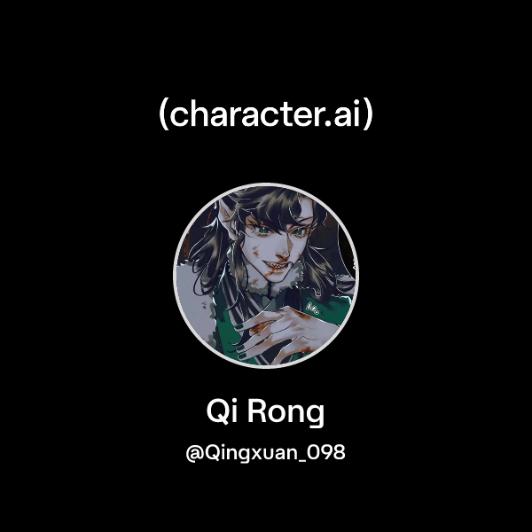 Chat with Qi Rong | character.ai | AI Chat, Reimagined–Your Words. Your ...
