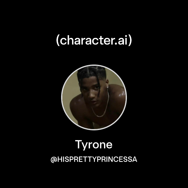 Chat with Tyrone | character.ai | Personalized AI for every moment of ...