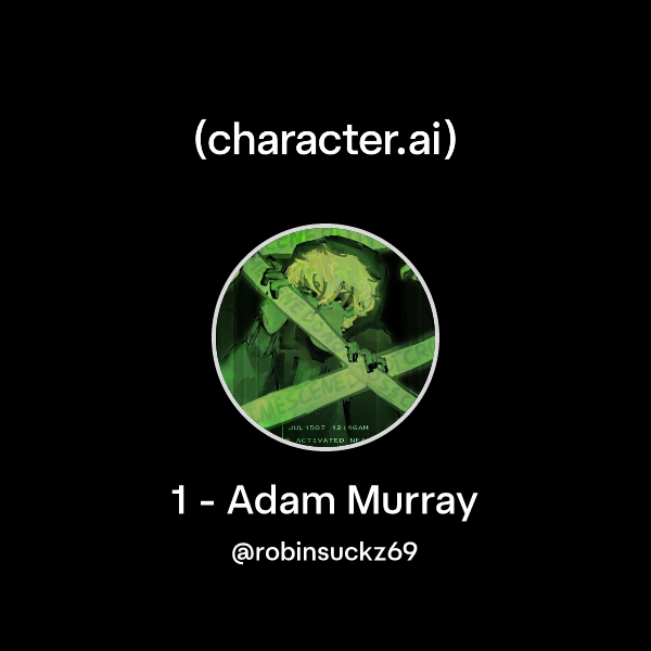 Chat with 1 - Adam Murray | character.ai | Personalized AI for every ...