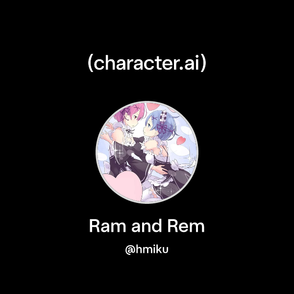 Chat with Ram and Rem | character.ai | AI Chat, Reimagined–Your Words ...