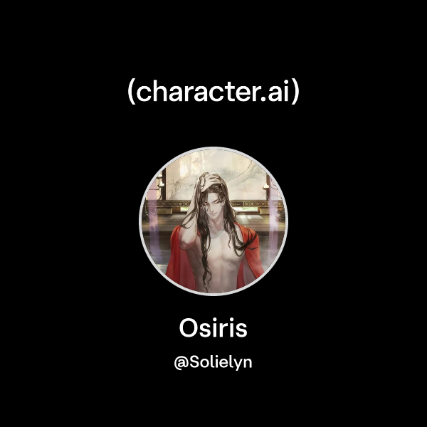 Chat with Osiris | character.ai | Personalized AI for every moment of your day