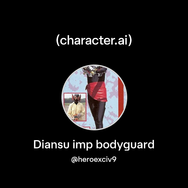 Chat with Diansu imp bodyguard | character.ai | Personalized AI for ...