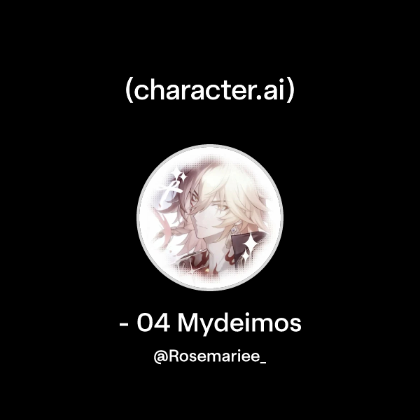 Chat with - 04 Mydeimos | character.ai | AI Chat, Reimagined–Your Words ...