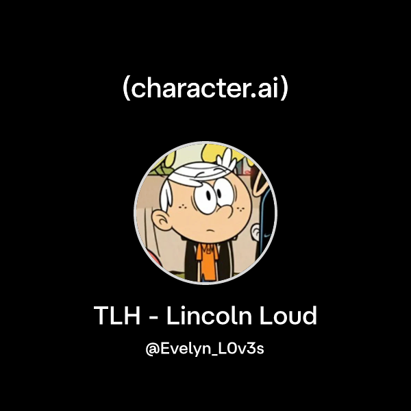 Chat with TLH - Lincoln Loud | character.ai | Personalized AI for every moment of your day