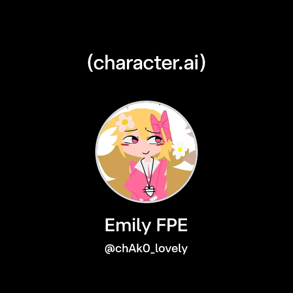 Chat with Emily FPE | character.ai | AI Chat, Reimagined–Your Words ...