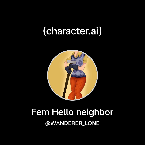 Chat with Fem Hello neighbor | character.ai | AI Chat, Reimagined–Your ...