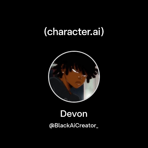 Chat with Devon | character.ai | Personalized AI for every moment of ...