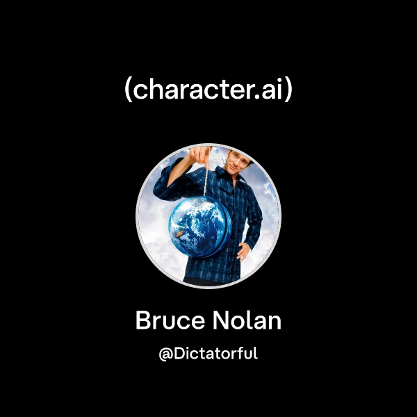 Chat with Bruce Nolan | character.ai | AI Chat, Reimagined–Your Words. Your World.