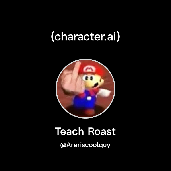 Chat with Teach Roast | character.ai | Personalized AI for every moment ...