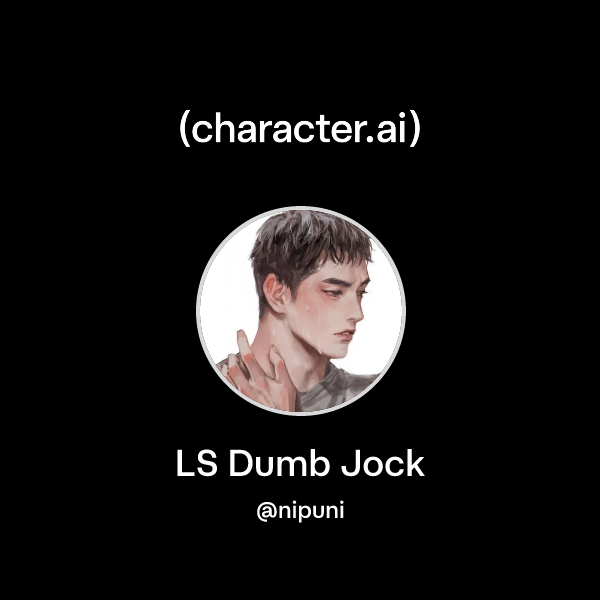 Chat with LS Dumb Jock | character.ai | AI Chat, Reimagined–Your Words ...