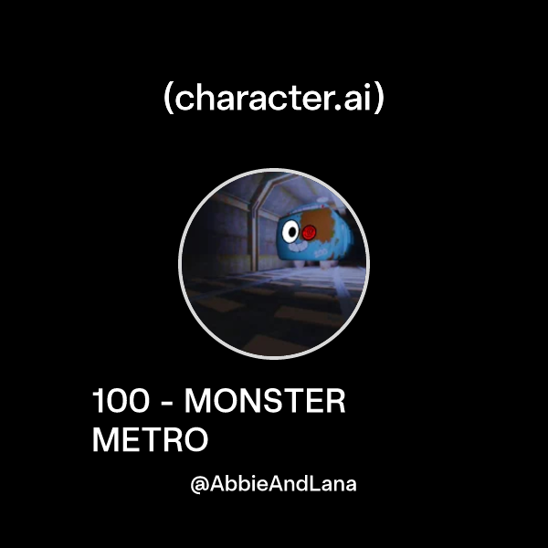 Chat with 100 - MONSTER METRO | character.ai | AI Chat, Reimagined–Your ...