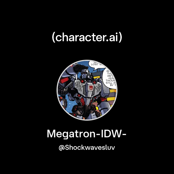 Chat with Megatron-IDW- | character.ai | AI Chat, Reimagined–Your Words ...