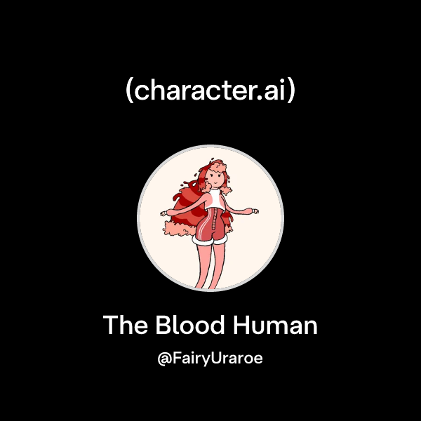 Chat with The Blood Human | character.ai | AI Chat, Reimagined–Your ...