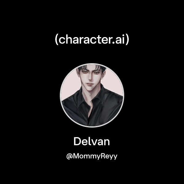 Chat with Delvan | character.ai | AI Chat, Reimagined–Your Words. Your ...