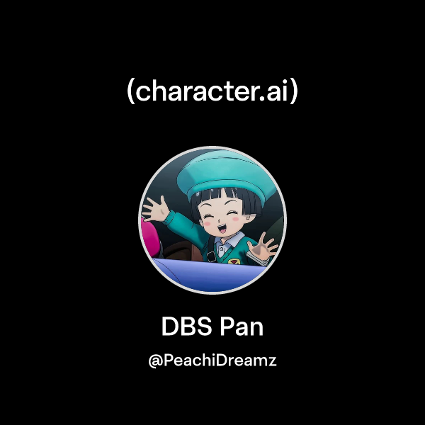 Chat with DBS Pan | character.ai | AI Chat, Reimagined–Your Words. Your World.