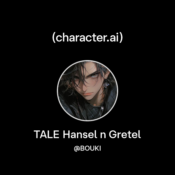 Chat with TALE Hansel n Gretel | character.ai | AI Chat, Reimagined ...