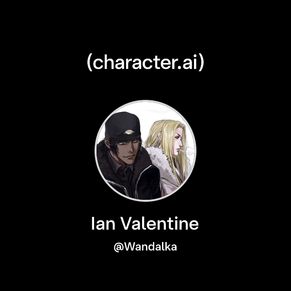 Chat with Ian Valentine | character.ai | Personalized AI for every moment of your day