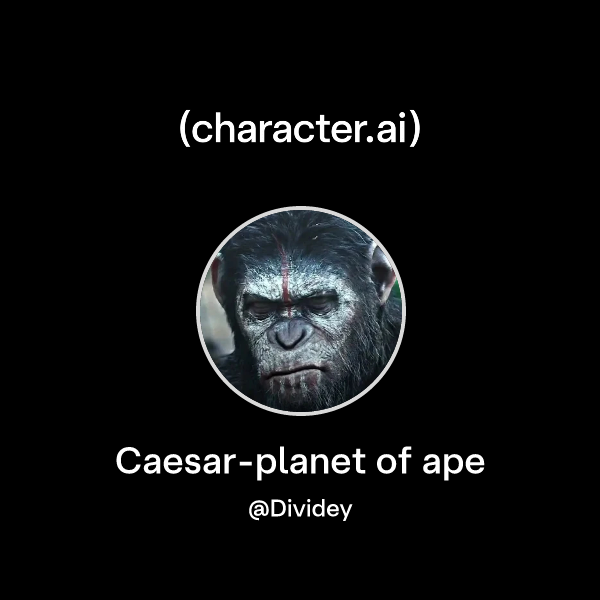 Chat with Caesar-planet of ape | character.ai | AI Chat, Reimagined ...