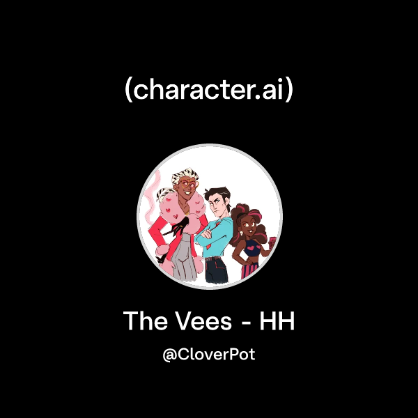 Chat with The Vees - HH | character.ai | AI Chat, Reimagined–Your Words ...
