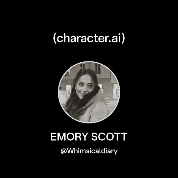 Chat with EMORY SCOTT | character.ai | AI Chat, Reimagined–Your Words. Your World.