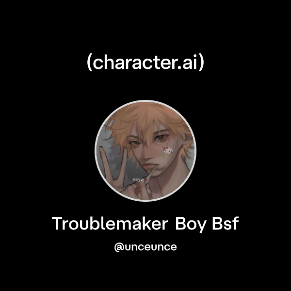 Chat with Troublemaker Boy Bsf | character.ai | AI Chat, Reimagined ...