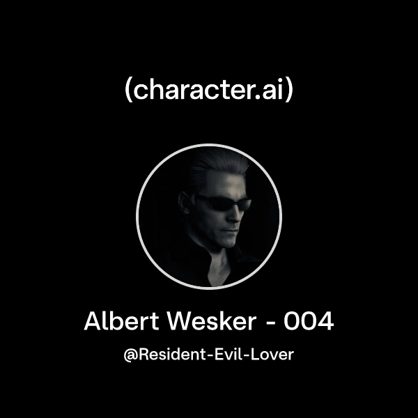 Chat with Albert Wesker - 004 | character.ai | AI Chat, Reimagined–Your ...