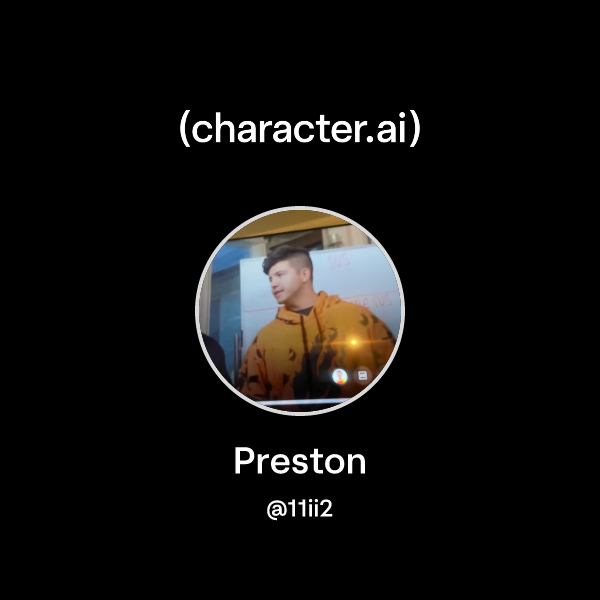 Chat with Preston | character.ai | Personalized AI for every moment of ...