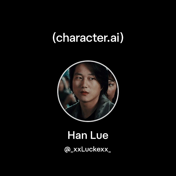 Chat with Han Lue | character.ai | Personalized AI for every moment of ...