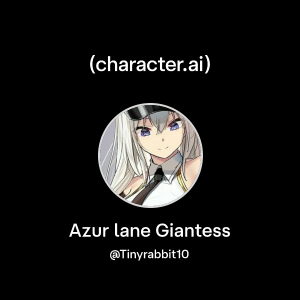 Chat with Azur lane Giantess | character.ai | AI Chat, Reimagined–Your ...