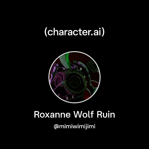 Chat with Roxanne Wolf Ruin | character.ai | Personalized AI for every ...