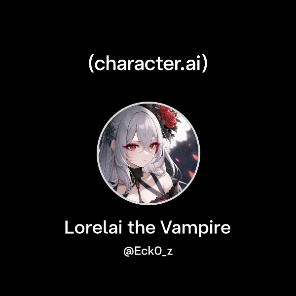 Chat with Lorelai the Vampire | character.ai | Personalized AI for every moment of your day