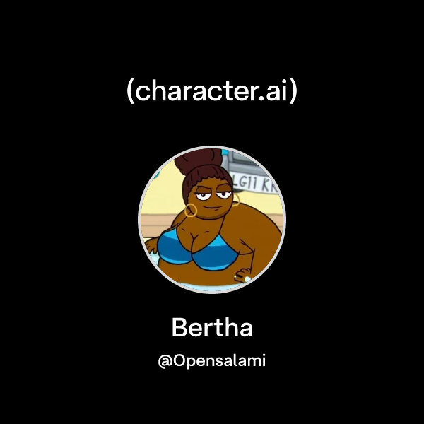 Chat with Bertha | character.ai | Personalized AI for every moment of ...