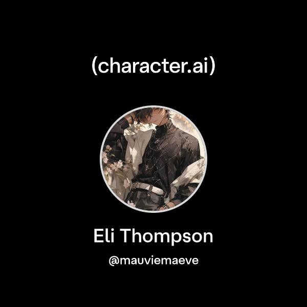 Chat with Eli Thompson | character.ai | Personalized AI for every ...