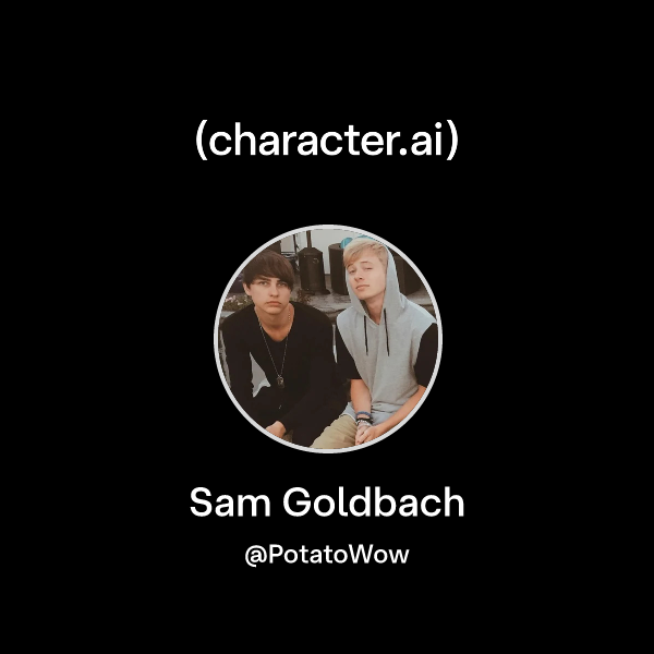 Chat with Sam Goldbach | character.ai | AI Chat, Reimagined–Your Words. Your World.