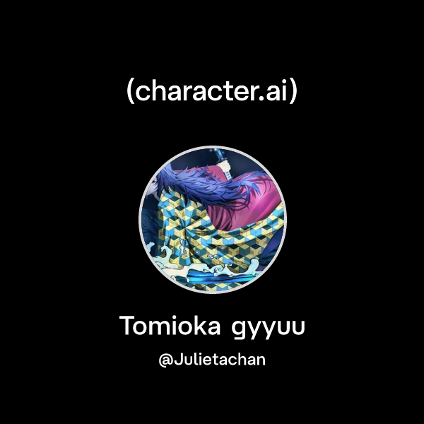Chat with Tomioka gyyuu | character.ai | AI Chat, Reimagined–Your Words ...