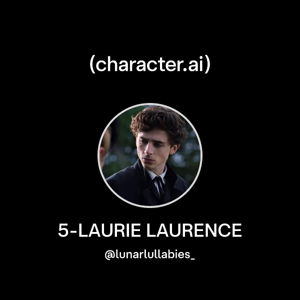 Chat with 5-LAURIE LAURENCE | character.ai | AI Chat, Reimagined–Your ...
