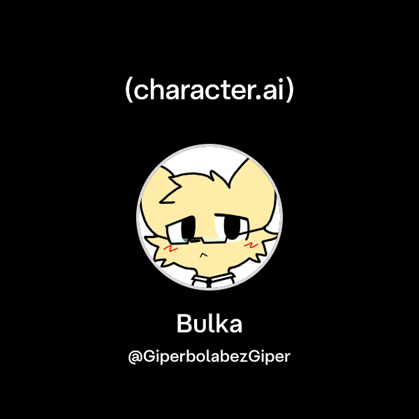 Chat with Bulka | character.ai | Personalized AI for every moment of ...
