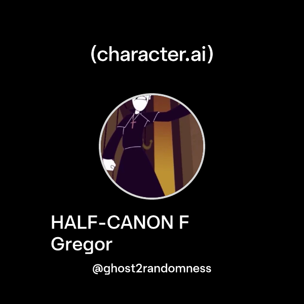 Chat with HALF-CANON F Gregor | character.ai | Personalized AI for ...