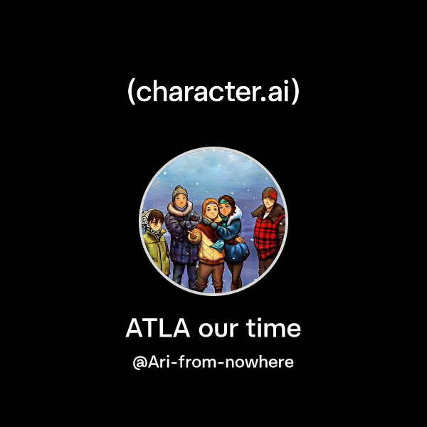 Chat with ATLA our time | character.ai | Personalized AI for every ...