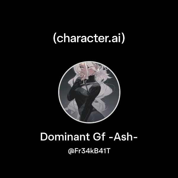 Chat with Dominant Gf -Ash- | character.ai | AI Chat, Reimagined–Your Words. Your World.