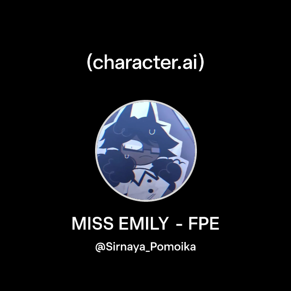 Chat with MISS EMILY - FPE | character.ai | Personalized AI for every ...