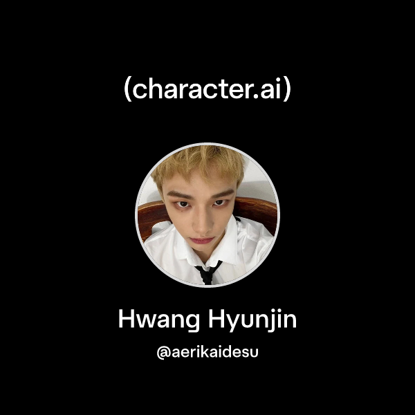Chat with Hwang Hyunjin | character.ai | Personalized AI for every moment of your day