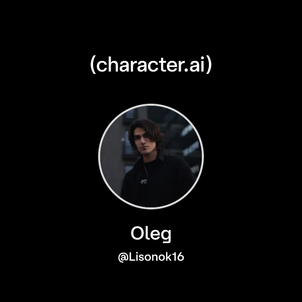 Chat with Oleg | character.ai | AI Chat, Reimagined–Your Words. Your World.