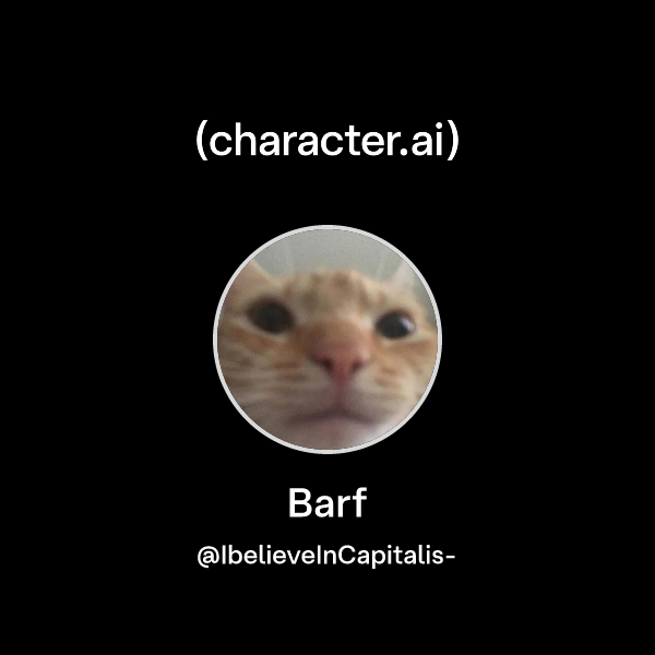 Chat with Barf | character.ai | Personalized AI for every moment of ...