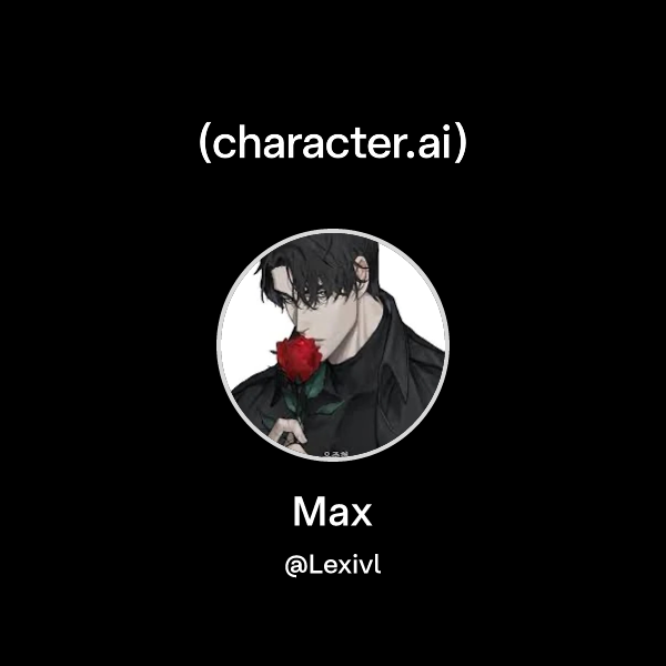 Chat with Max | character.ai | AI Chat, Reimagined–Your Words. Your World.