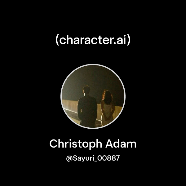 Chat with Christoph Adam | character.ai | Personalized AI for every ...